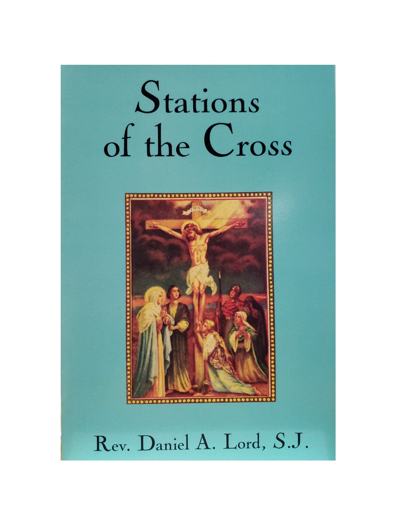 Stations of the Cross - Rev. Daniel A Lord | Custom Rosaries and ...